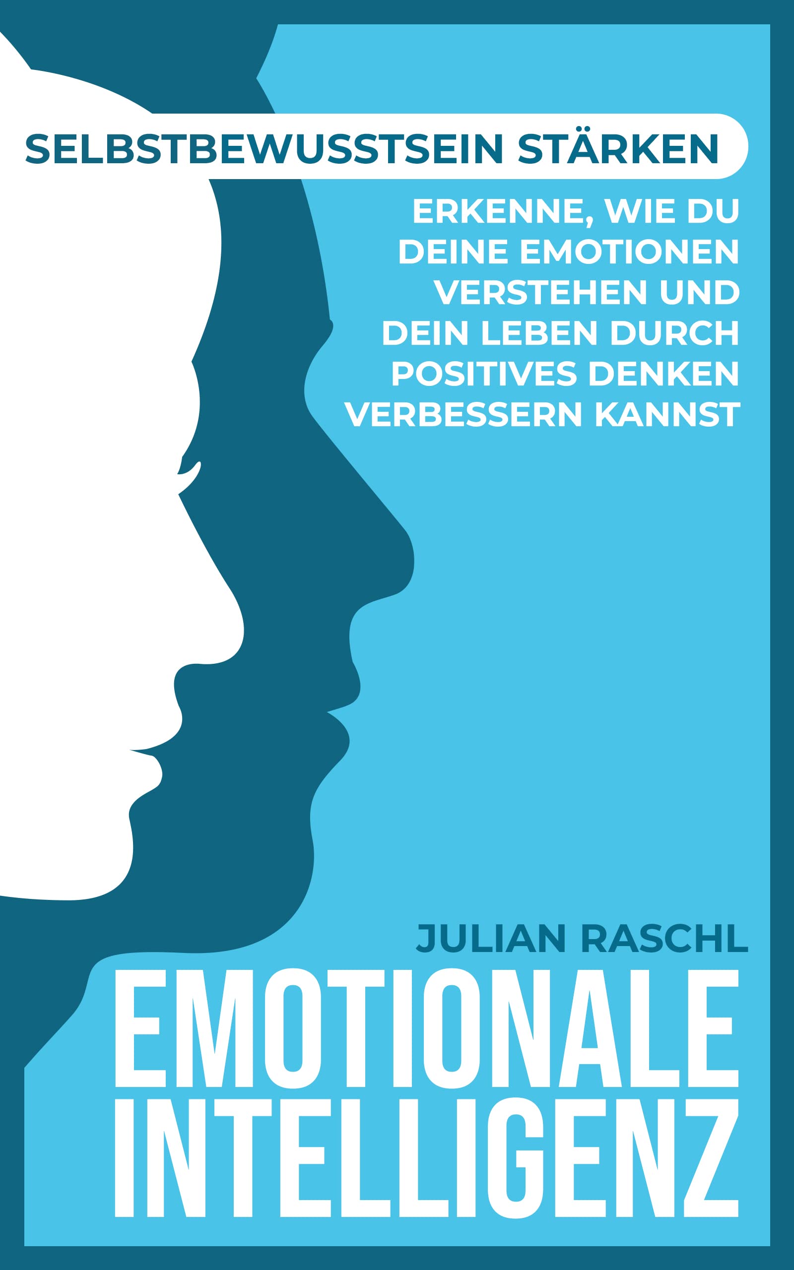 Emotionale Intelligenz: Selbstbewusstsein stärken – Erkenne, wie du ...