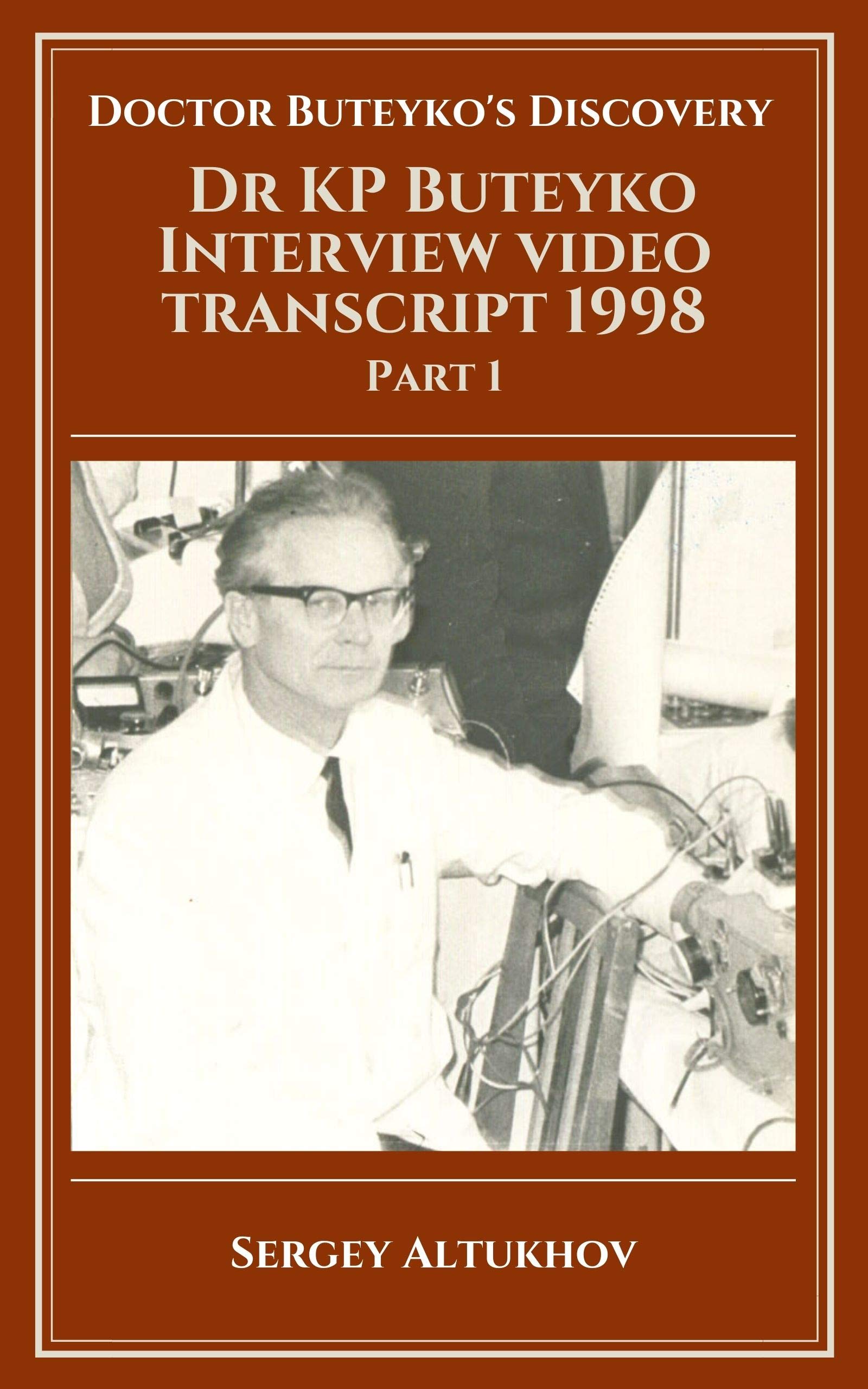 Dr KP Buteyko - Interview Video Transcript 1998 Part 1 & 2: An insight ...