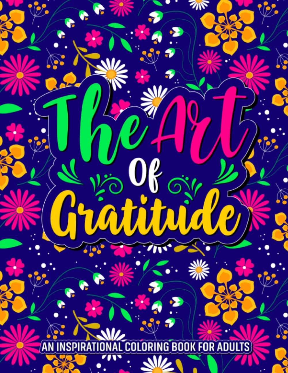 The Art Of Gratitude: An Inspirational Coloring Book For Adults, 50 ...
