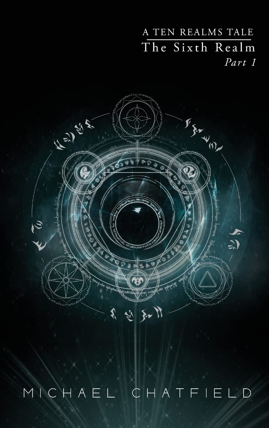 The Sixth Realm Part 1 (Ten Realms Series) by Michael Chatfield | Goodreads