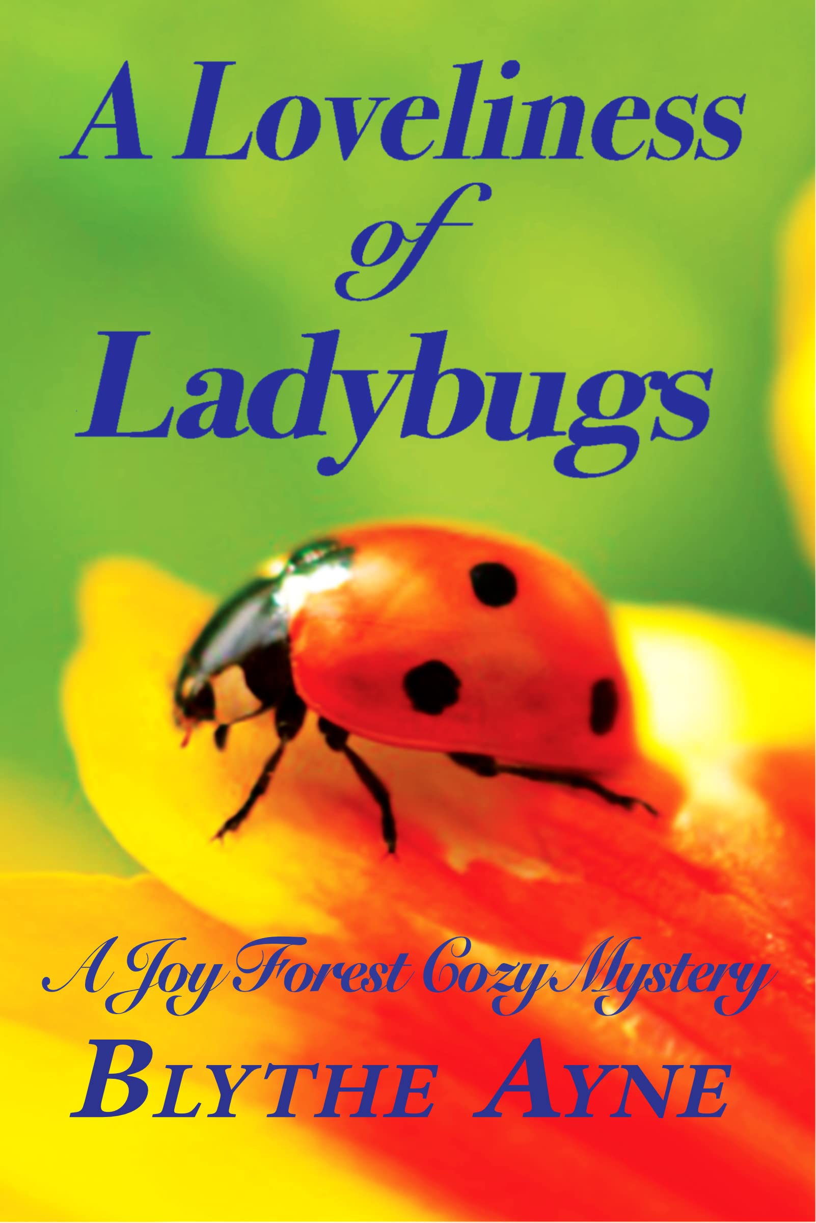 A Loveliness of Ladybugs: A Joy Forest Cozy Mystery by Blythe Ayne ...