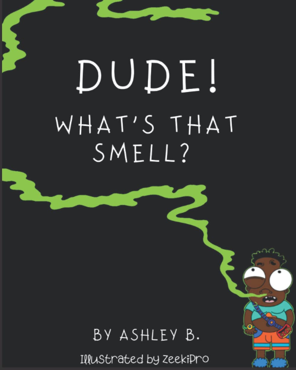 Dude! What's That Smell? by Ashley B. | Goodreads