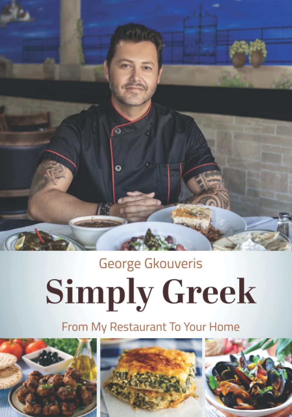 Simply Greek: From My Restaurant To Your Home by George Gkouveris ...