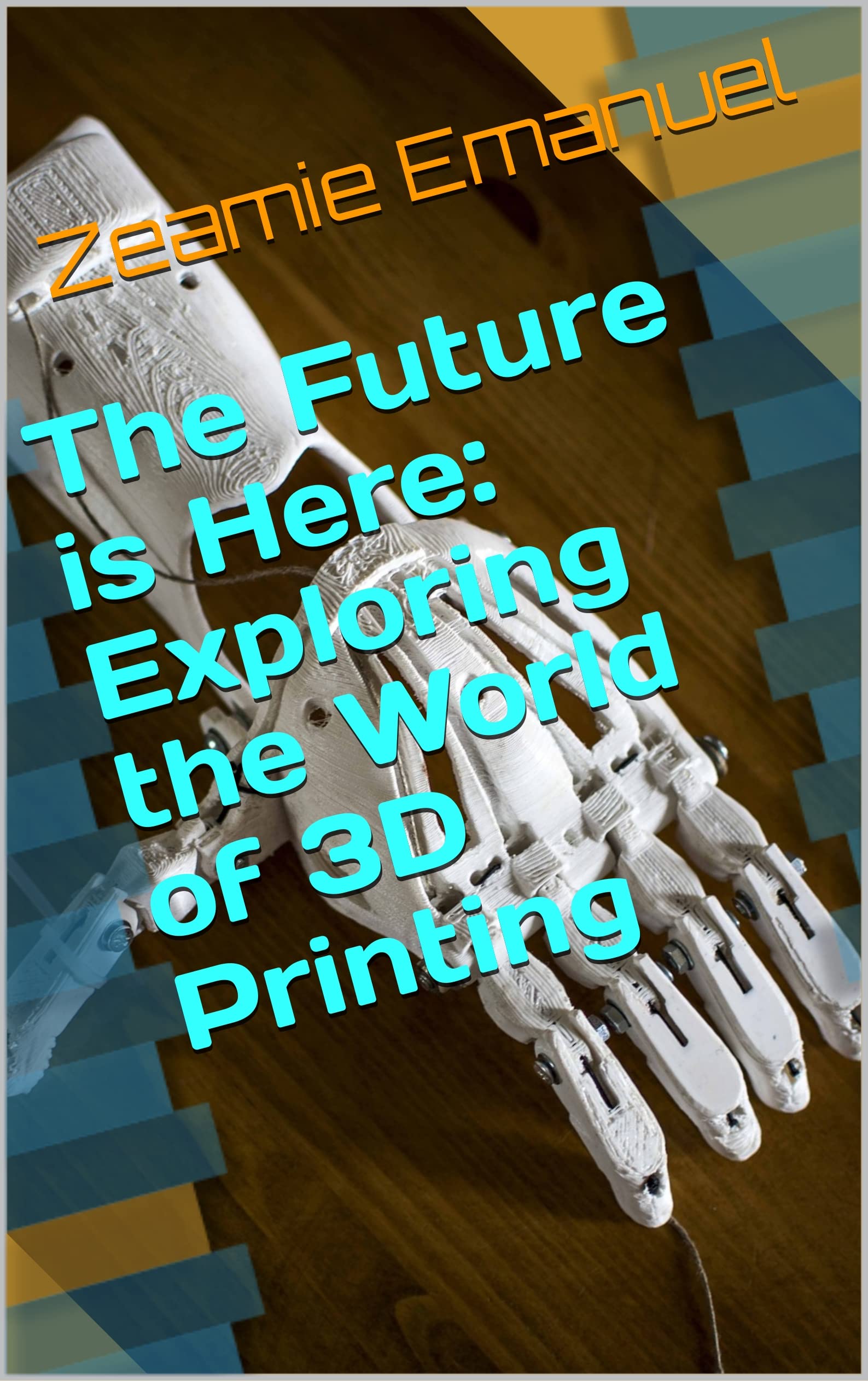 The Future is Here: Exploring the World of 3D Printing by Zeamie ...
