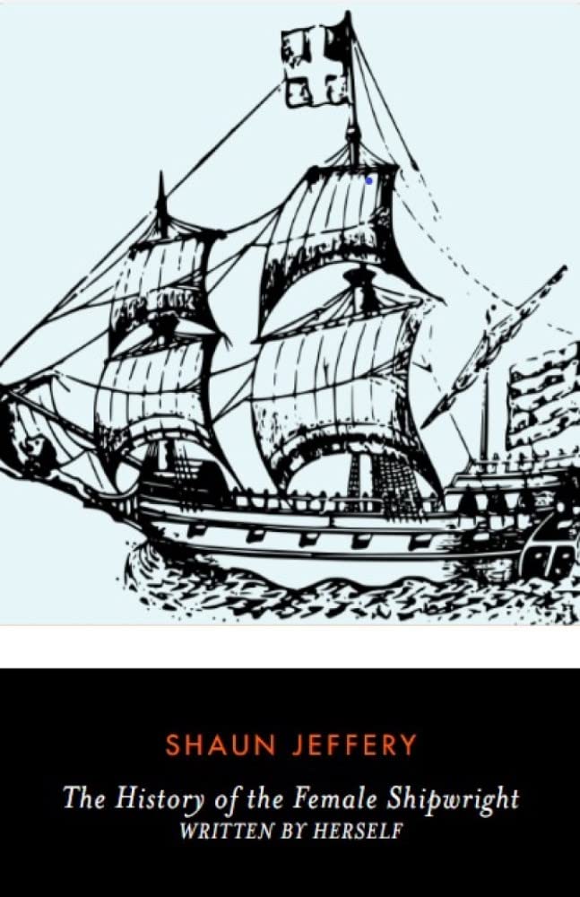 The History of the Female Shipwright by Shaun Jeffery | Goodreads