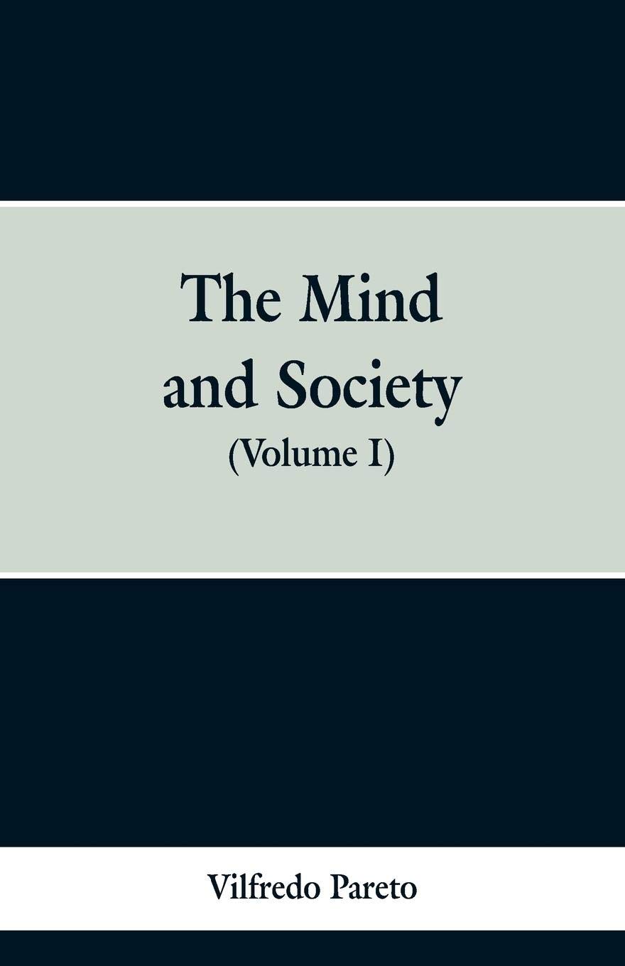The Mind and Society: (Volume I) by Vilfredo Pareto | Goodreads