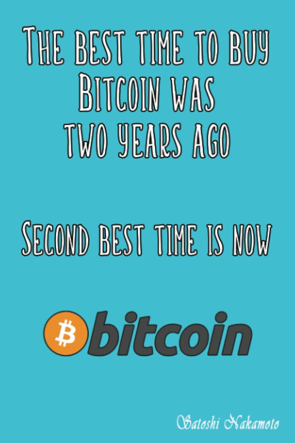 The Best Time To Buy Bitcoin Was Two Years Ago. Second Best Time Is Now ...