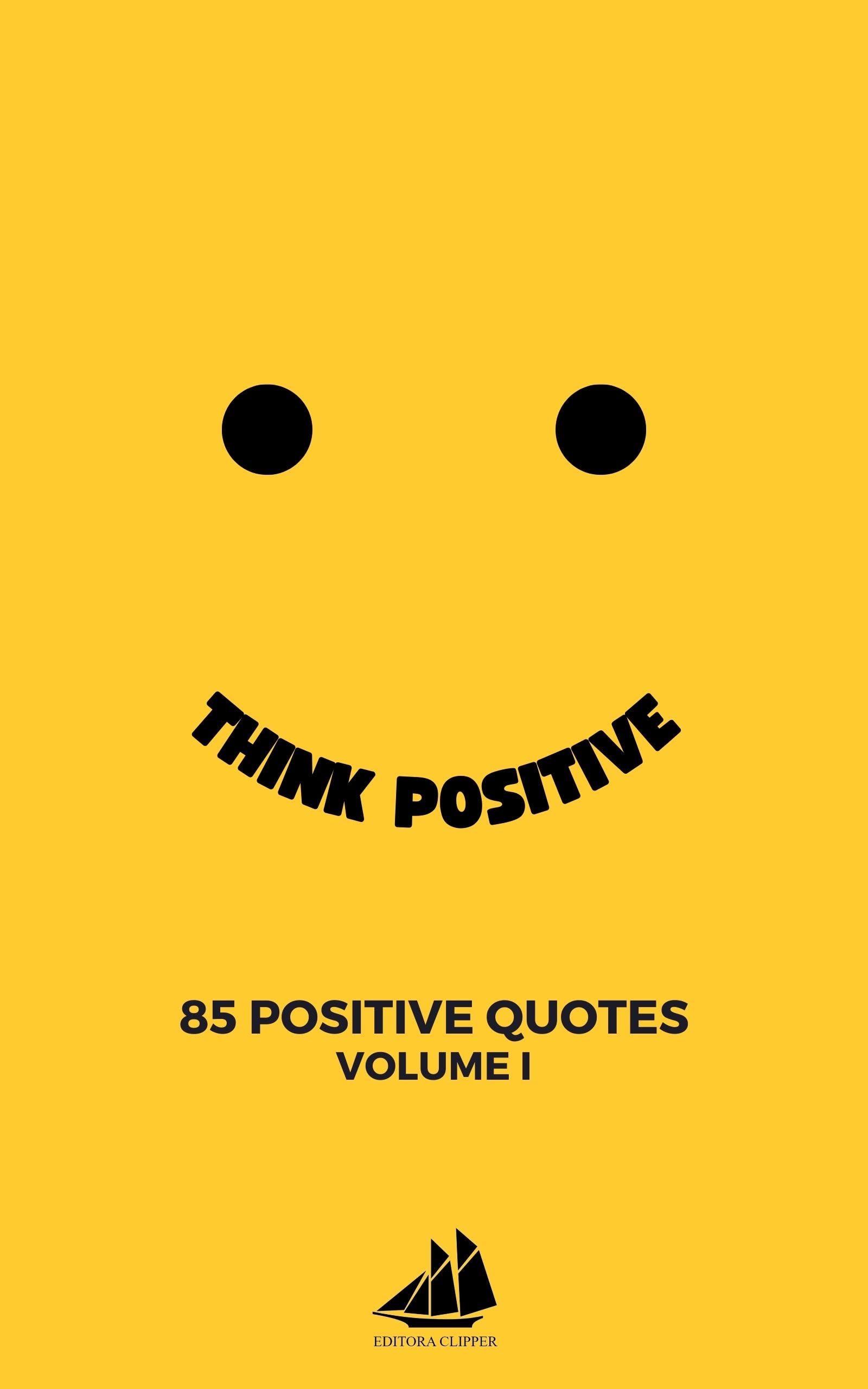 Think Positive: 85 Positive Quotes by Editora Clipper USA | Goodreads