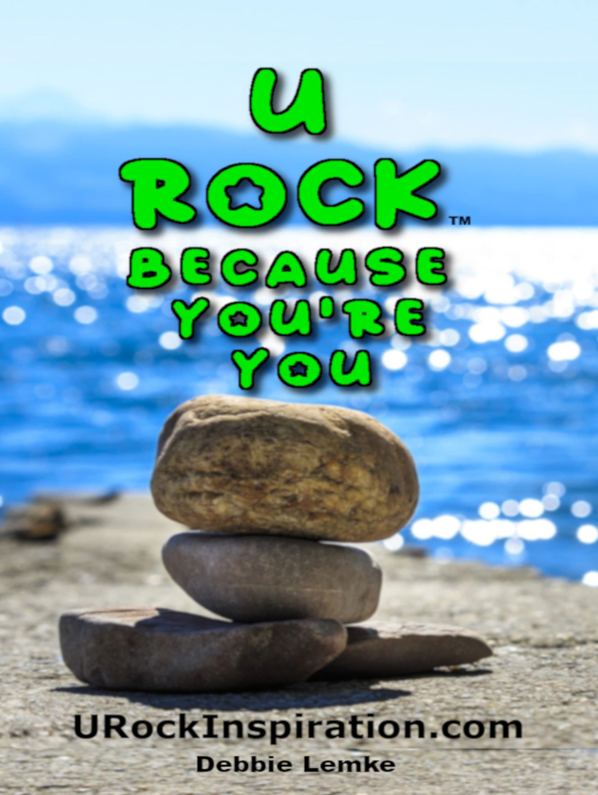 U Rock Because You're You: U Rock™ Inspiration by Debbie Lemke | Goodreads