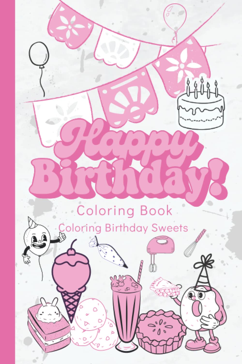 Happy Birthday! Coloring Book: On the Go, Simple, Big, Easy and Fun ...