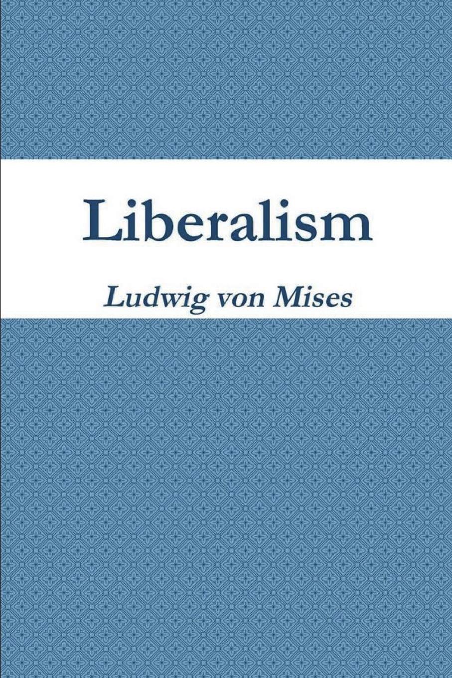 Liberalism by Ludwig von Mises | Goodreads