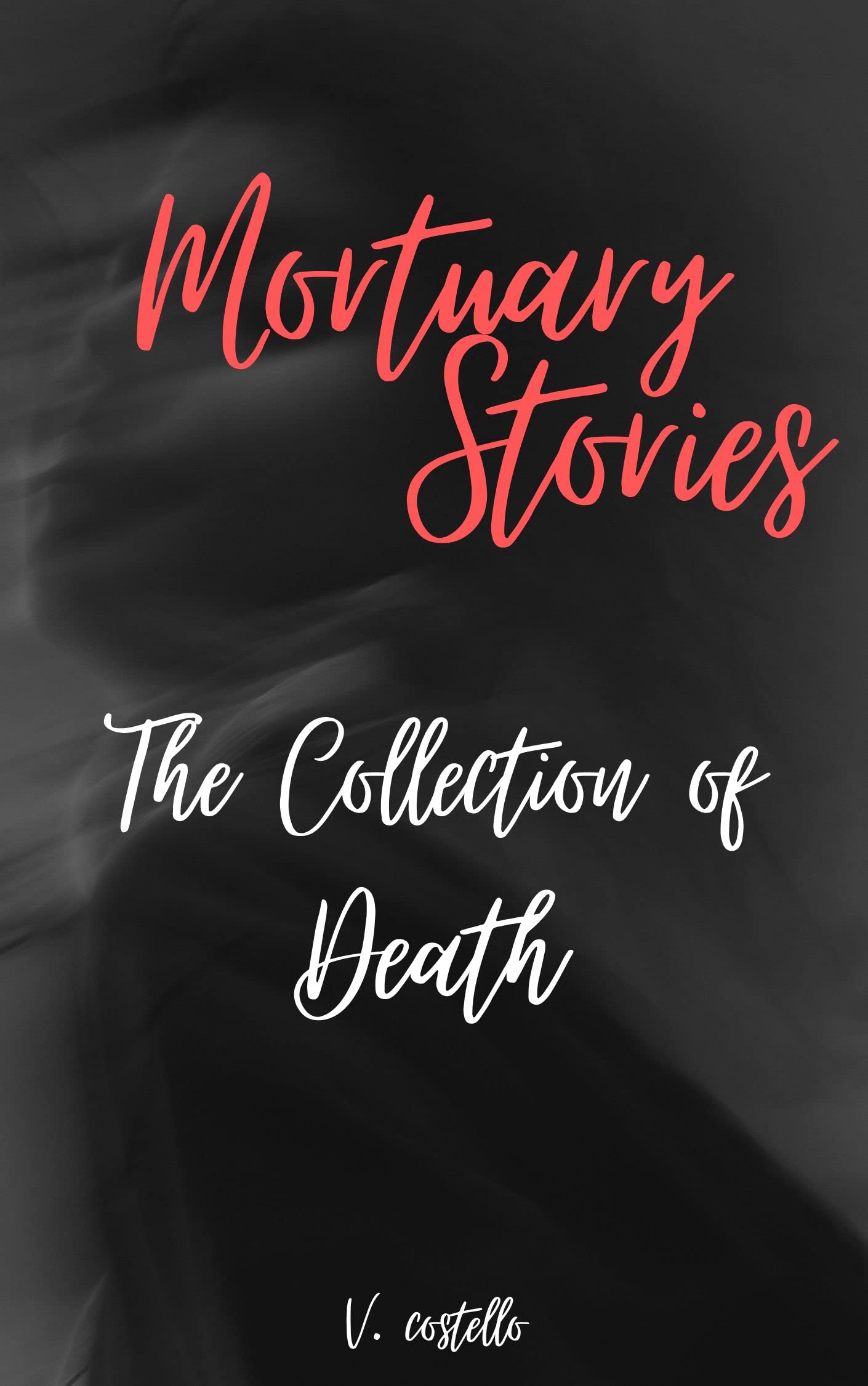 Mortuary Stories: The Collection of Death by V. Costello | Goodreads