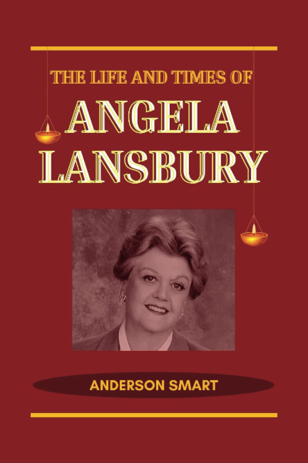 The Life And Times Of Angela Lansbury by Anderson Smart | Goodreads