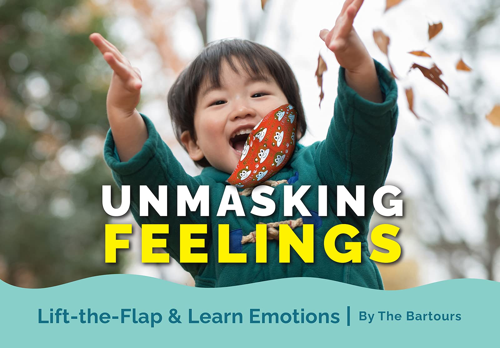Unmasking Feelings Lift The Flap And Learn Emotions By The Bartours