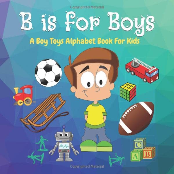 B is for Boys, A Boy Toys Alphabet Book For Kids: A Fun Early Learning ...