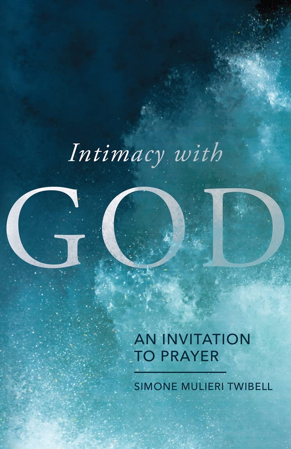 Intimacy With God: An Invitation to Prayer by Simone Mulieri Twibell ...