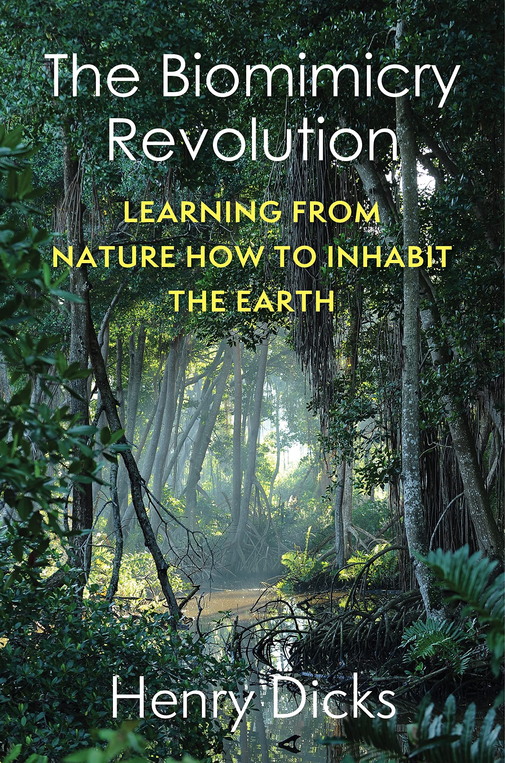 The Biomimicry Revolution: Learning from Nature How to Inhabit the ...
