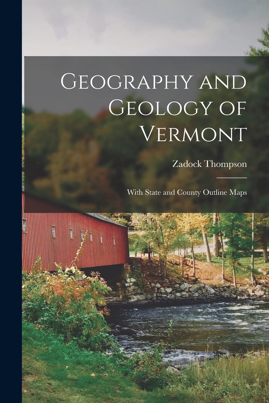 Geography and Geology of Vermont: With State and County Outline Maps by ...