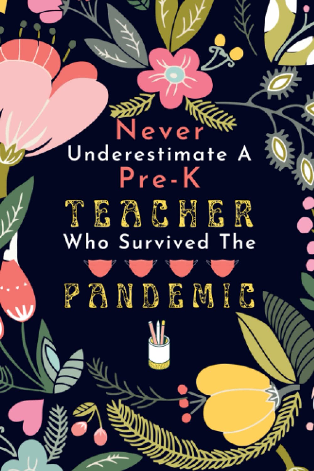 Pre k Teacher Gift Never Underestimate A Pre k Teacher Who Survived 
