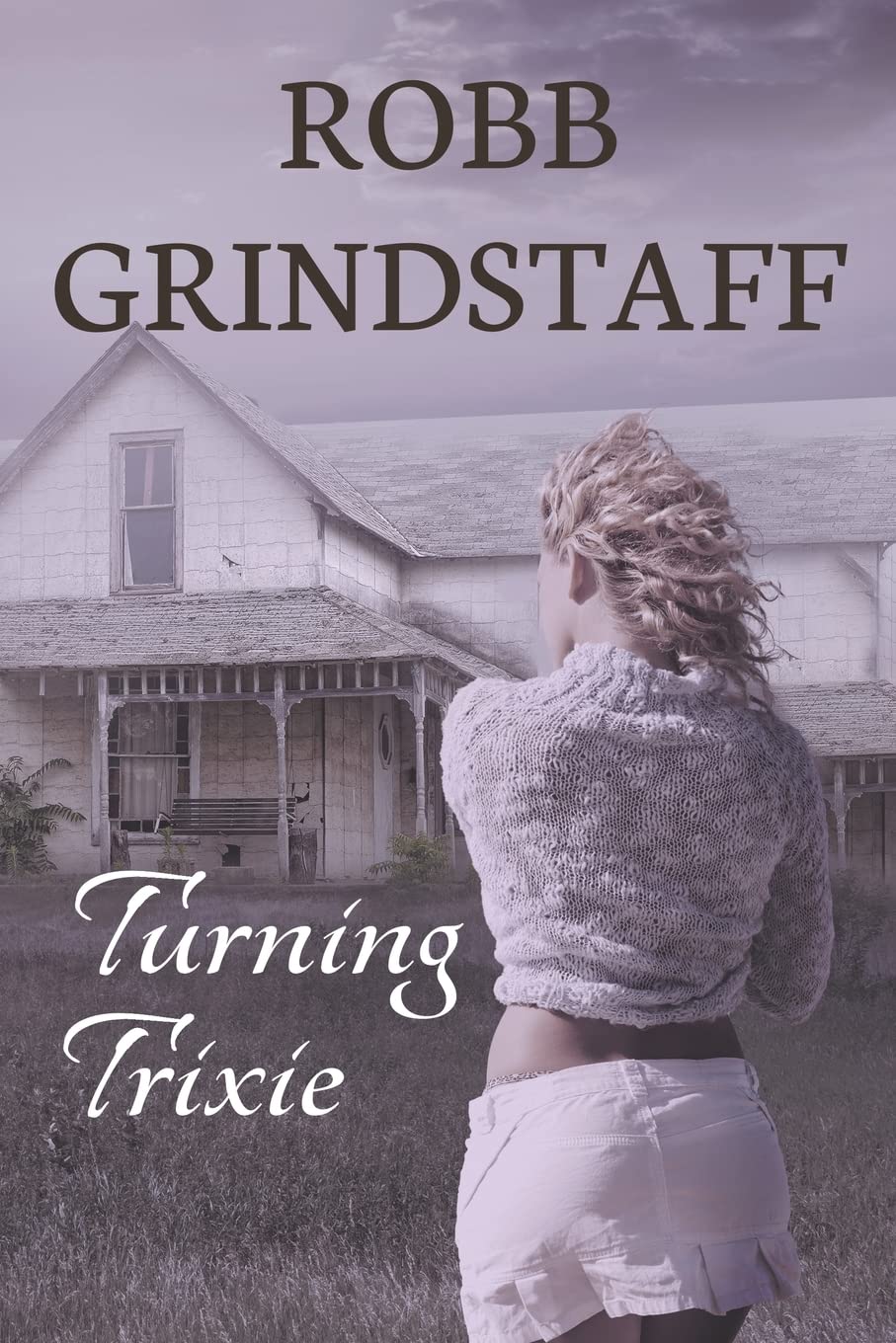 Turning Trixie: Winning the Lottery Often Comes at a Cost by Robb Grindstaff | Goodreads