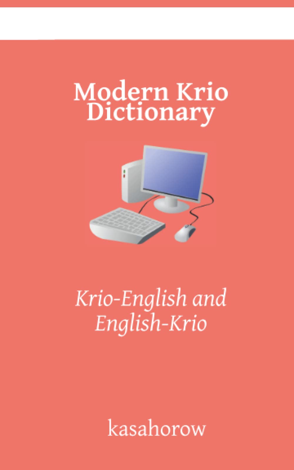 Modern Krio Dictionary: Krio-English and English-Krio by Bashiru Turay ...