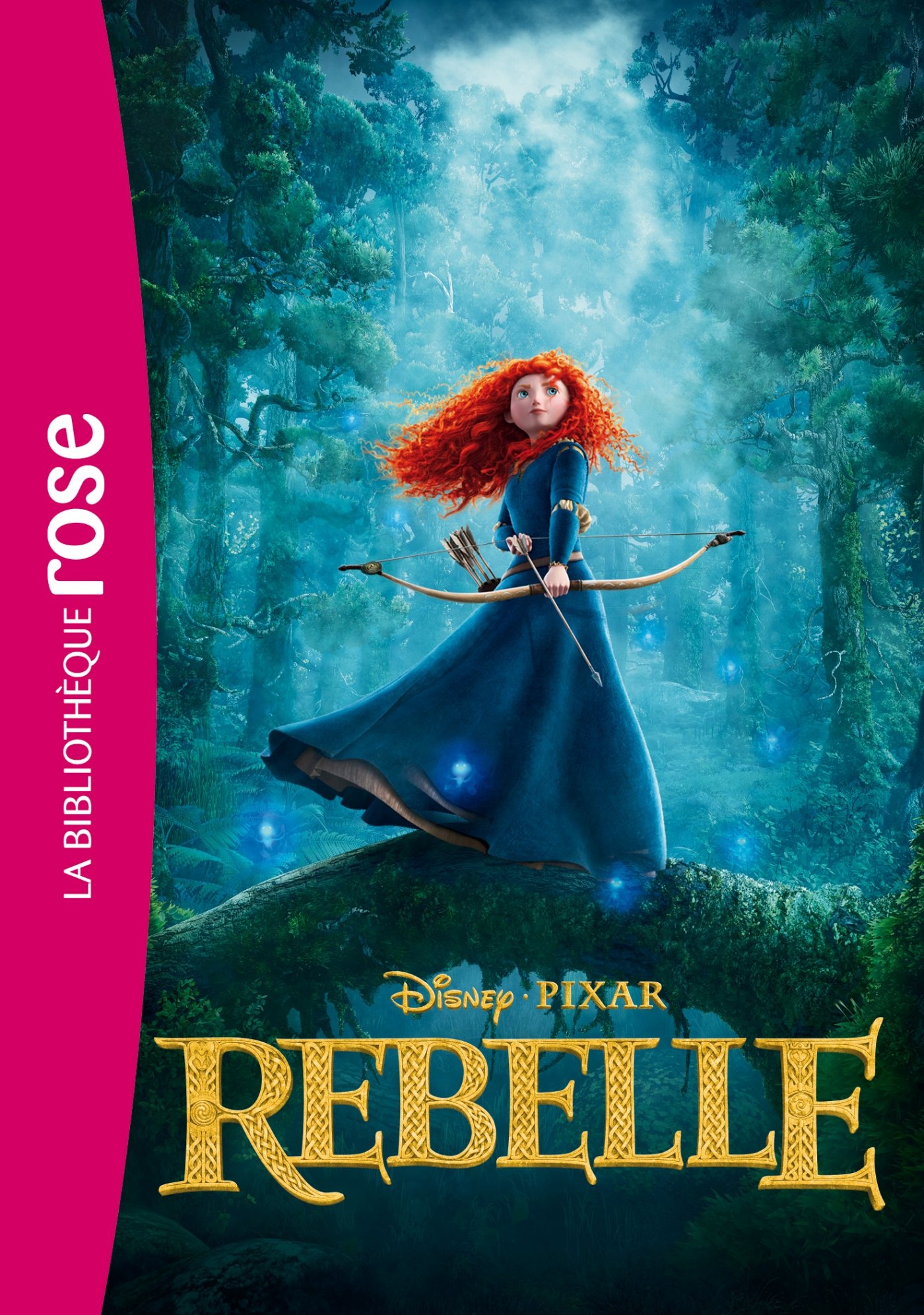 Rebelle - Le roman du film by Walt Disney Company | Goodreads