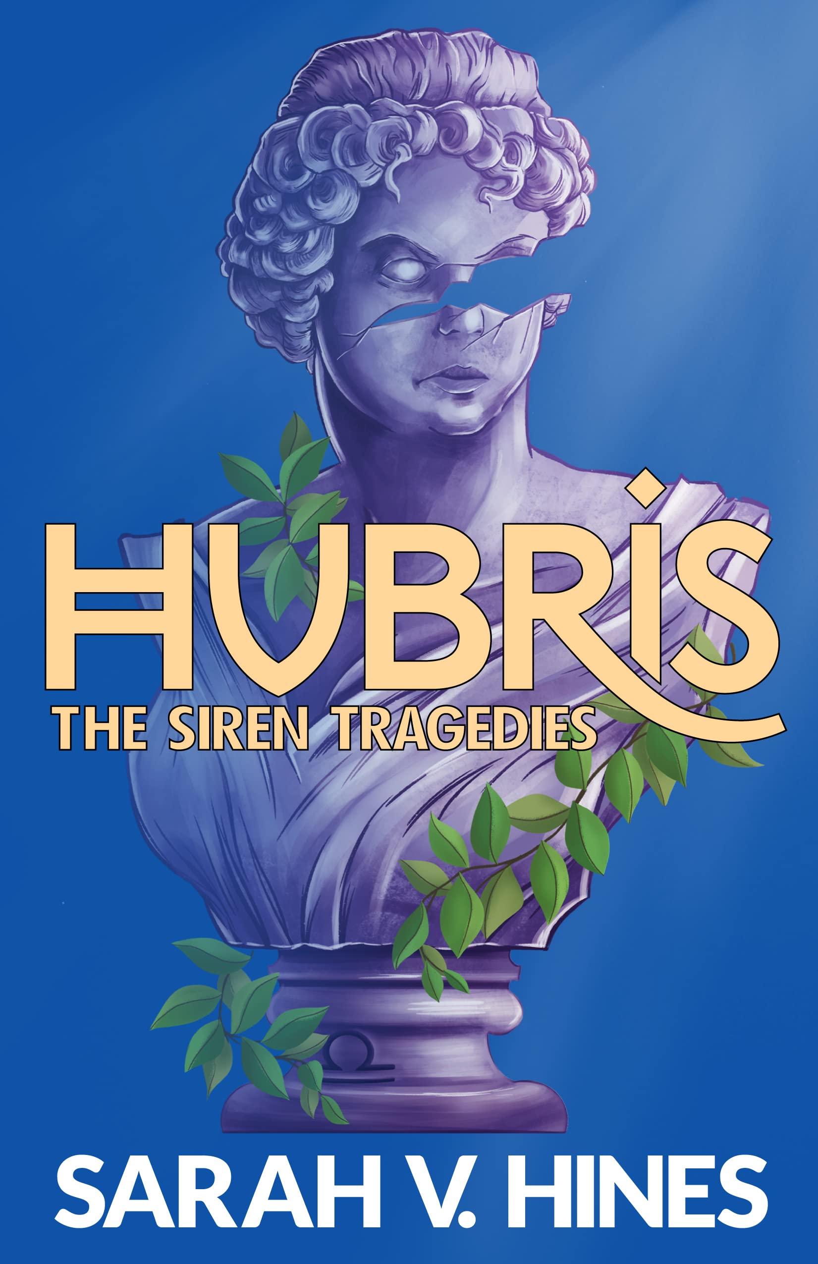 Hubris (The Siren Tragedies Book 1) by Sarah V. Hines | Goodreads
