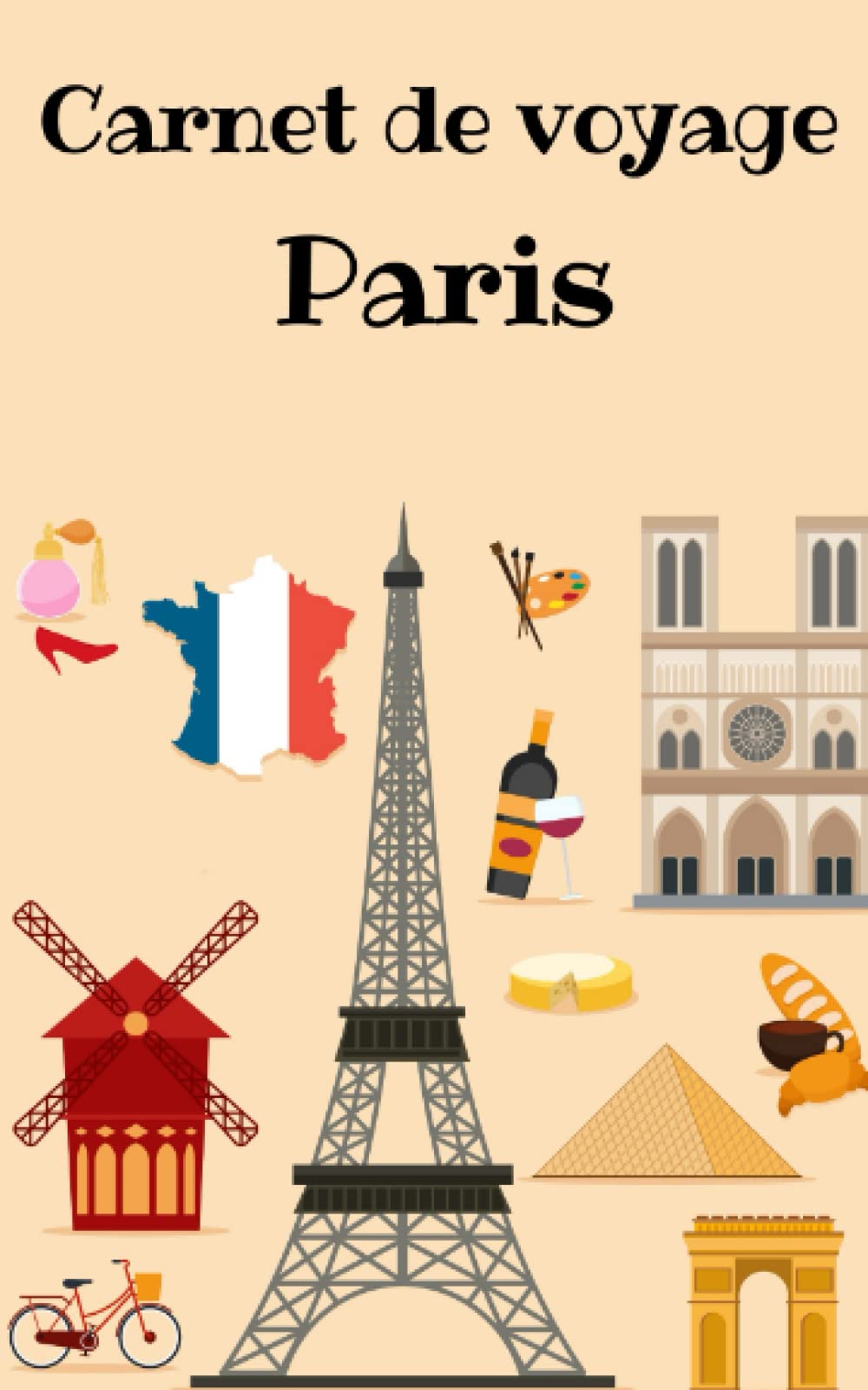 Carnet de voyage Paris: Journal de bord pour mon voyage à paris ...