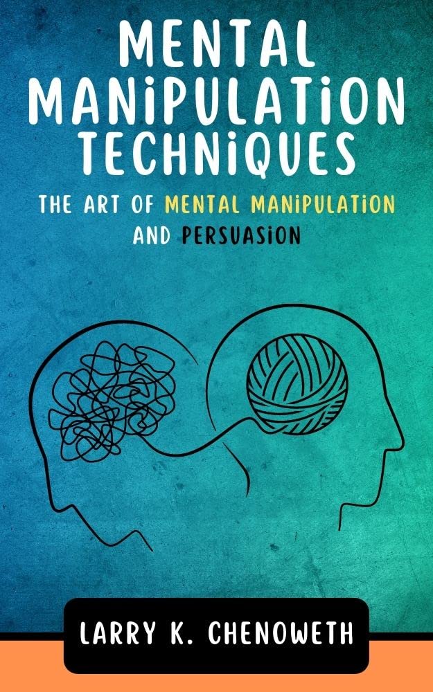 Mental Manipulation Techniques: The art of mental manipulation and ...