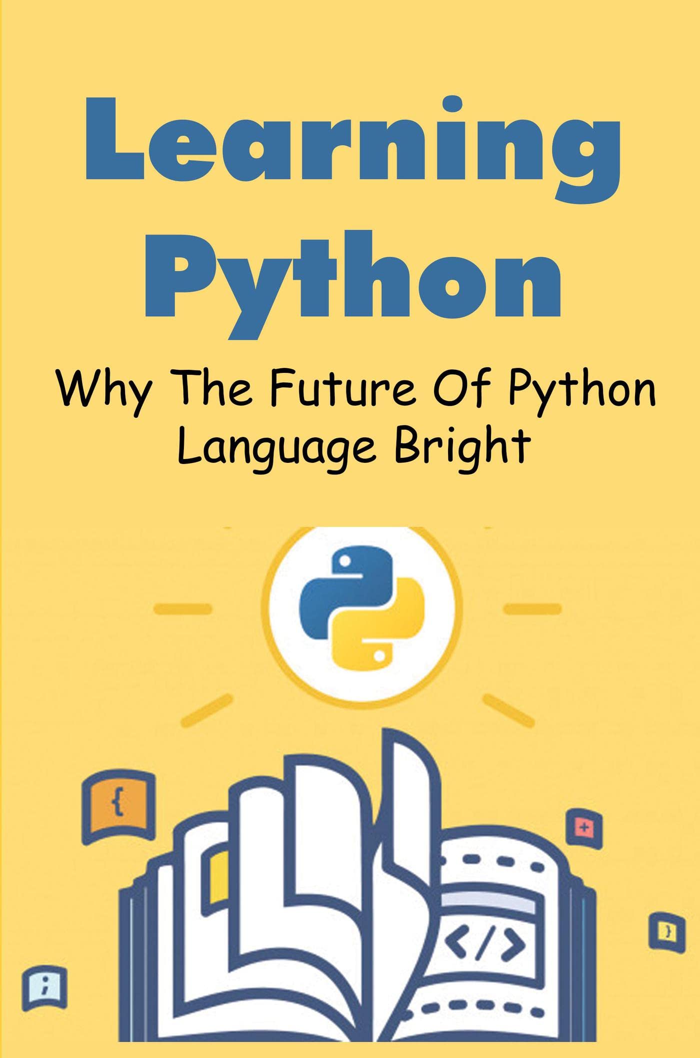 Learning Python: Why The Future Of Python Language Bright by Daniella ...