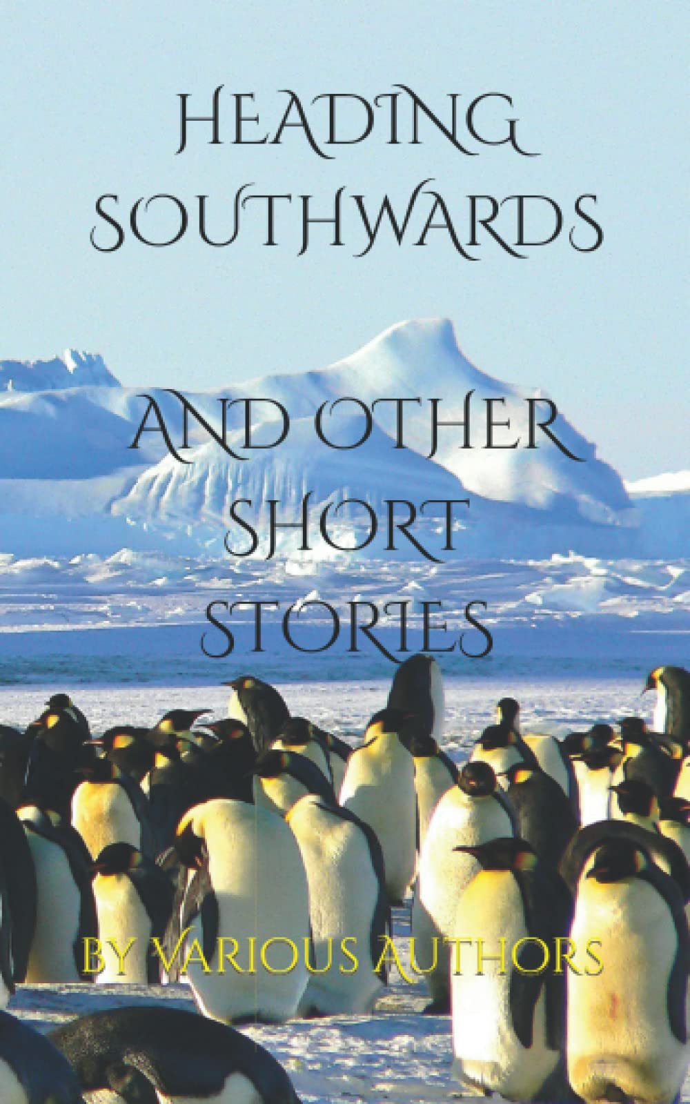 HEADING SOUTHWARDS: and Other Short Stories by by Various Authors ...