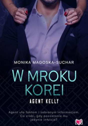 W mroku Korei (Agent Kelly, #3) by Monika Magoska-Suchar | Goodreads