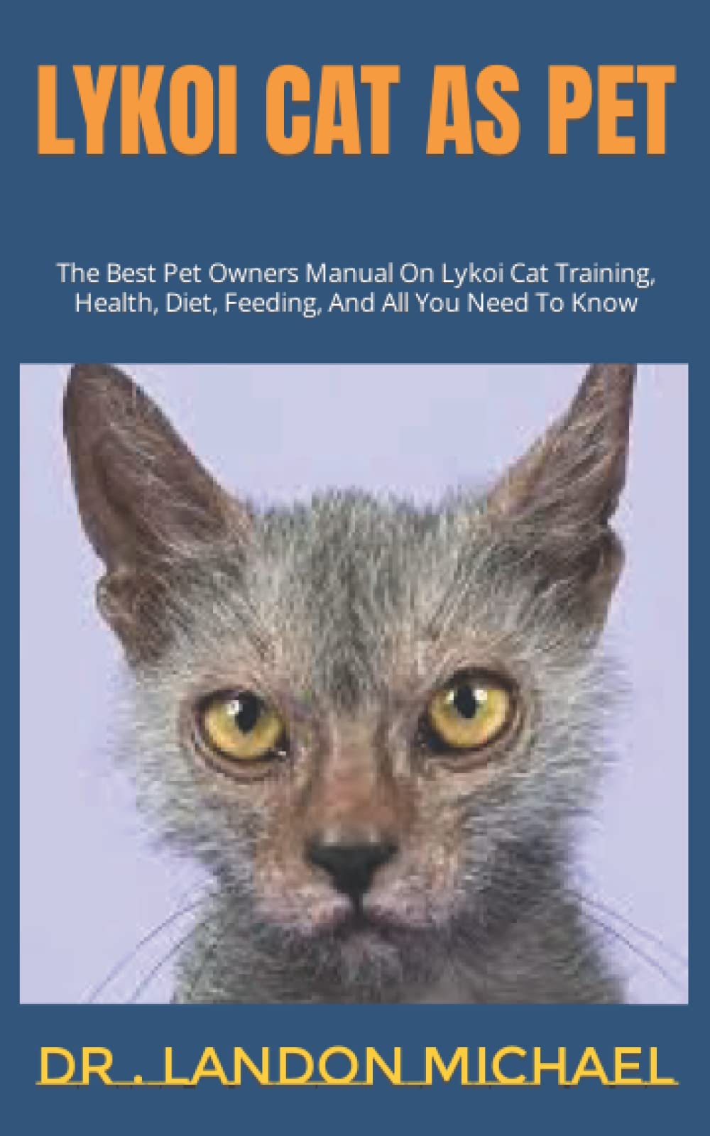 LYKOI CAT AS PET: The Best Pet Owners Manual On Lykoi Cat Training ...