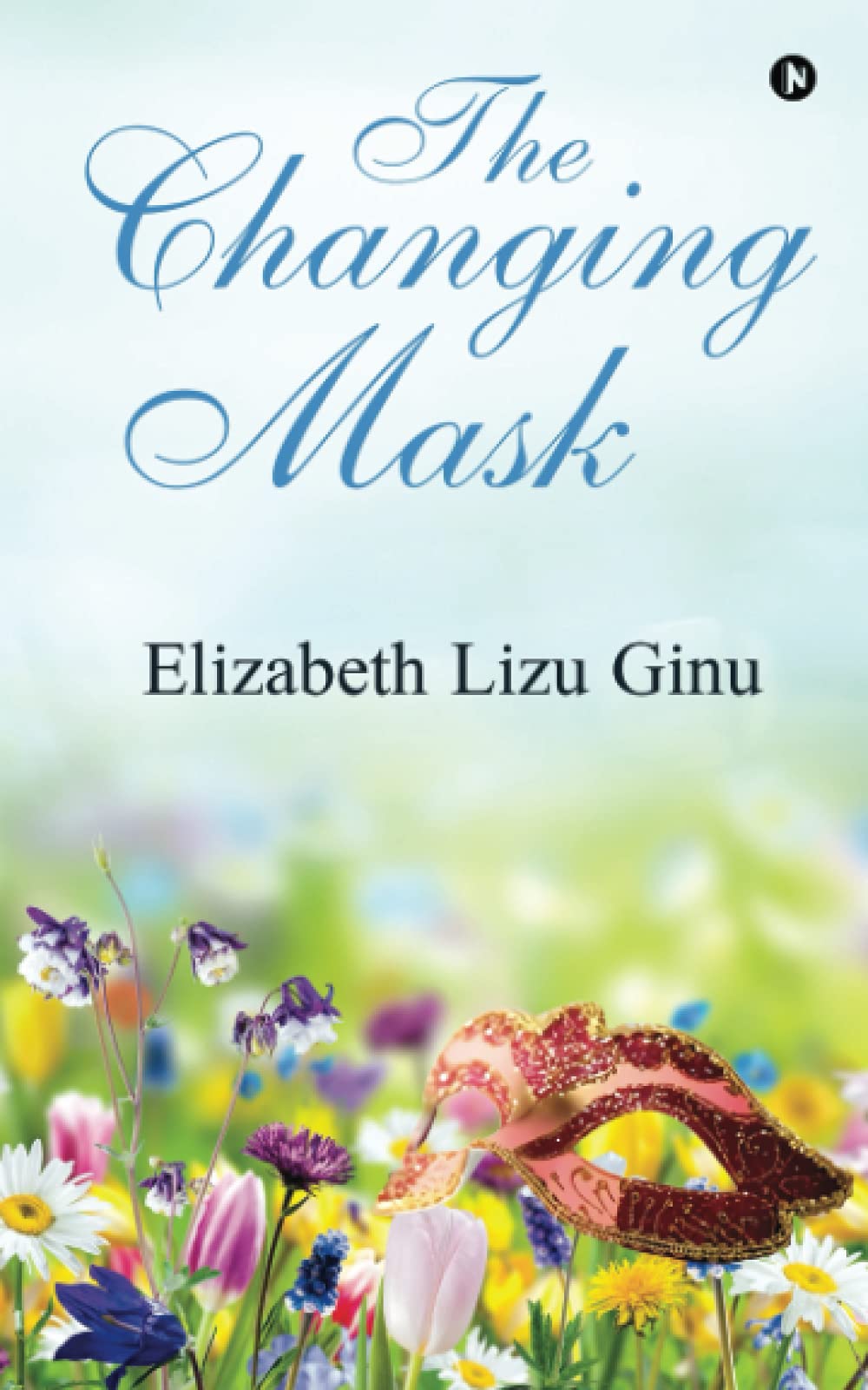The Changing Mask by Elizabeth Lizu Ginu | Goodreads