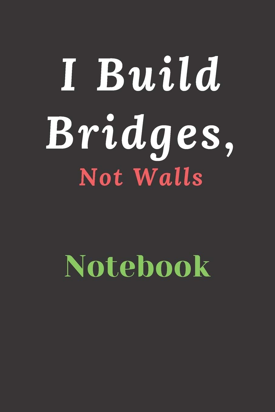 I Build Bridges, Not Walls: Builds Relationship and Trust by Clover Family | Goodreads