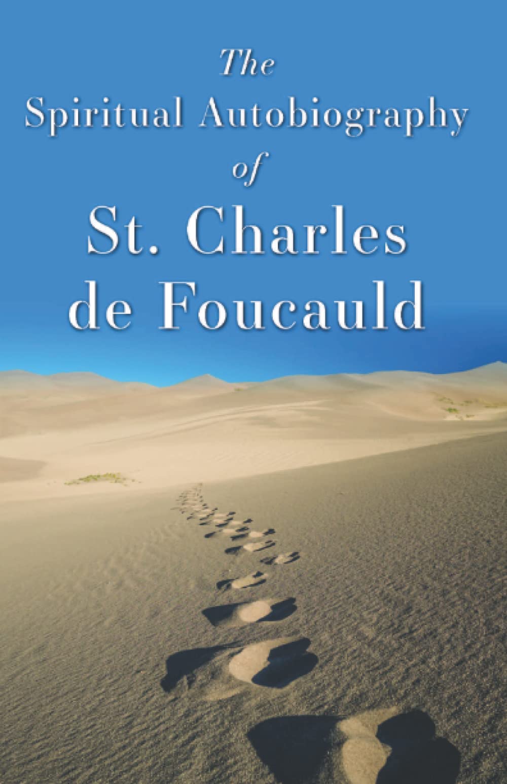 The Spiritual Autobiography of Charles de Foucauld by Fr Jean-Francois ...