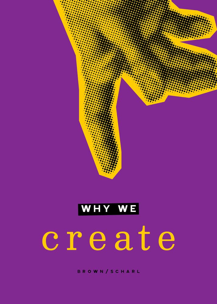 Why We Create: Reflections on the Creator, the Creation, and Creating ...