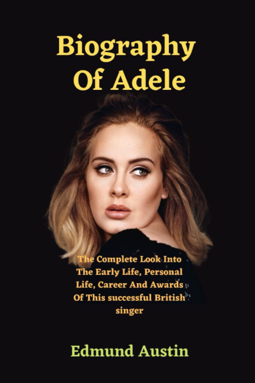 Biography of Adele: The Complete Look Into The Early Life, Personal Life, Career And Awards Of ...