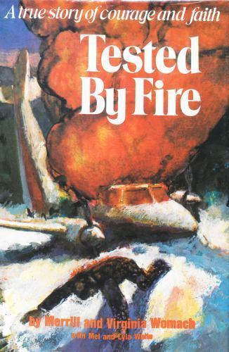 Tested By Fire: A True Story of Courage and Faith by Merrill Womach ...