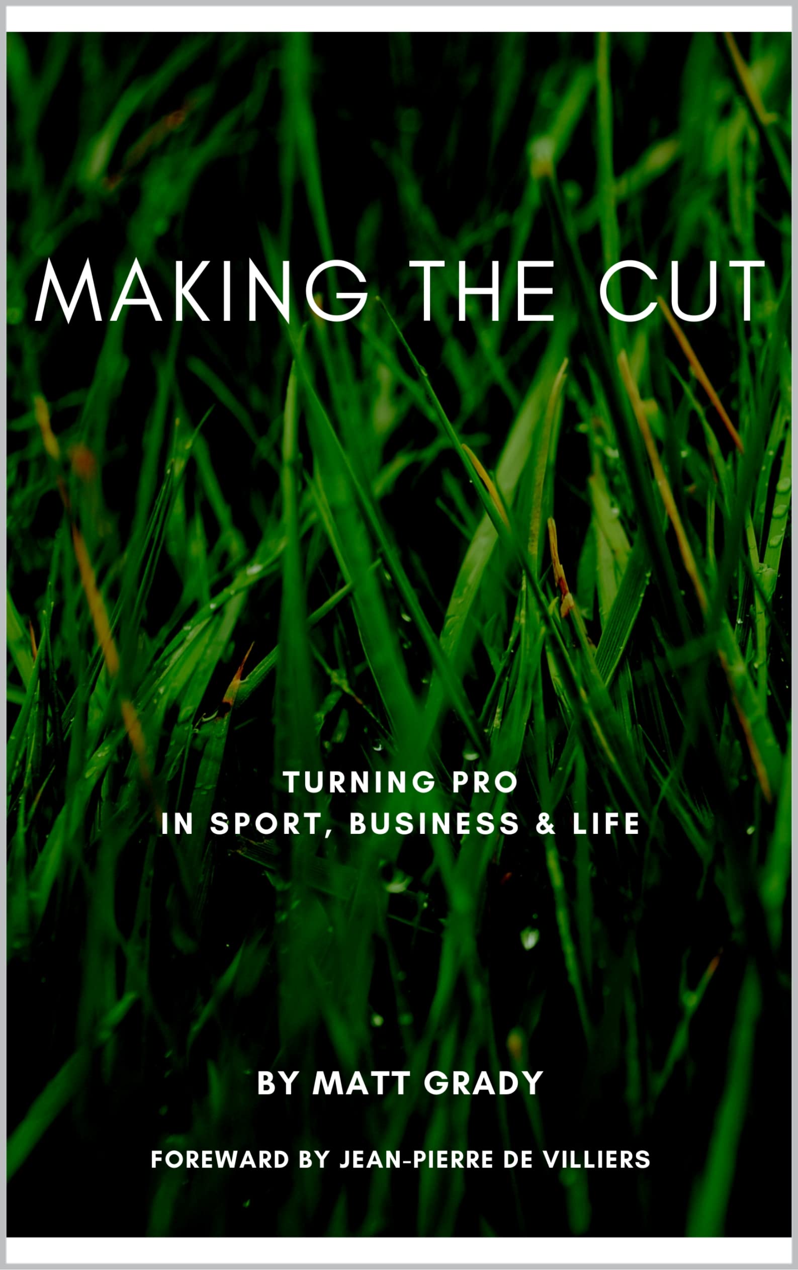 Making The Cut: Turning Pro in Sport, Business and Life by Matthew ...