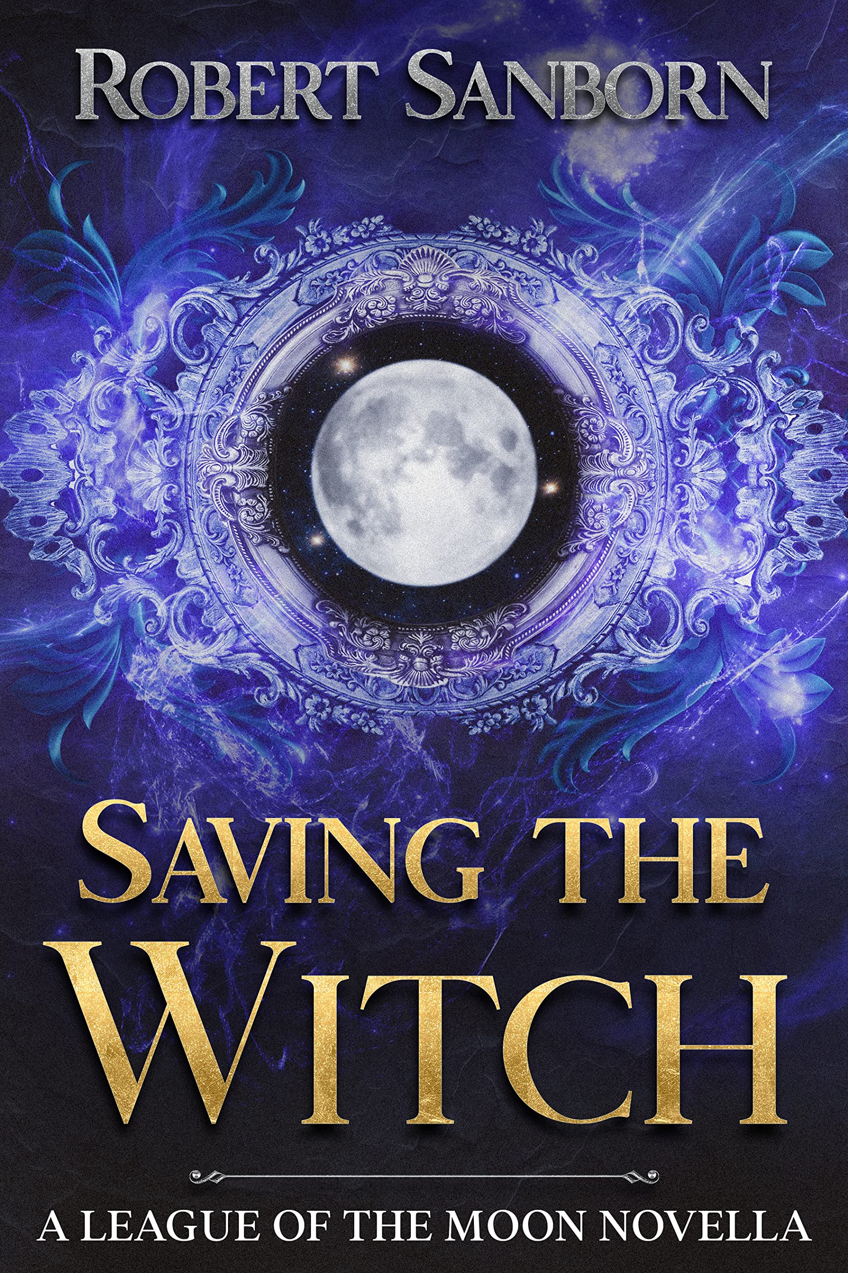 Saving The Witch: A League of the Moon Novella by Robert Sanborn ...