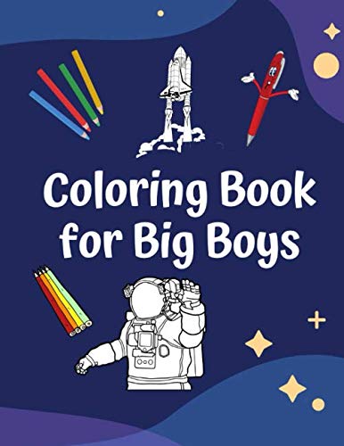 Coloring Book for Big Boys: NASA, Space, Trucks, Planes and Castles ...
