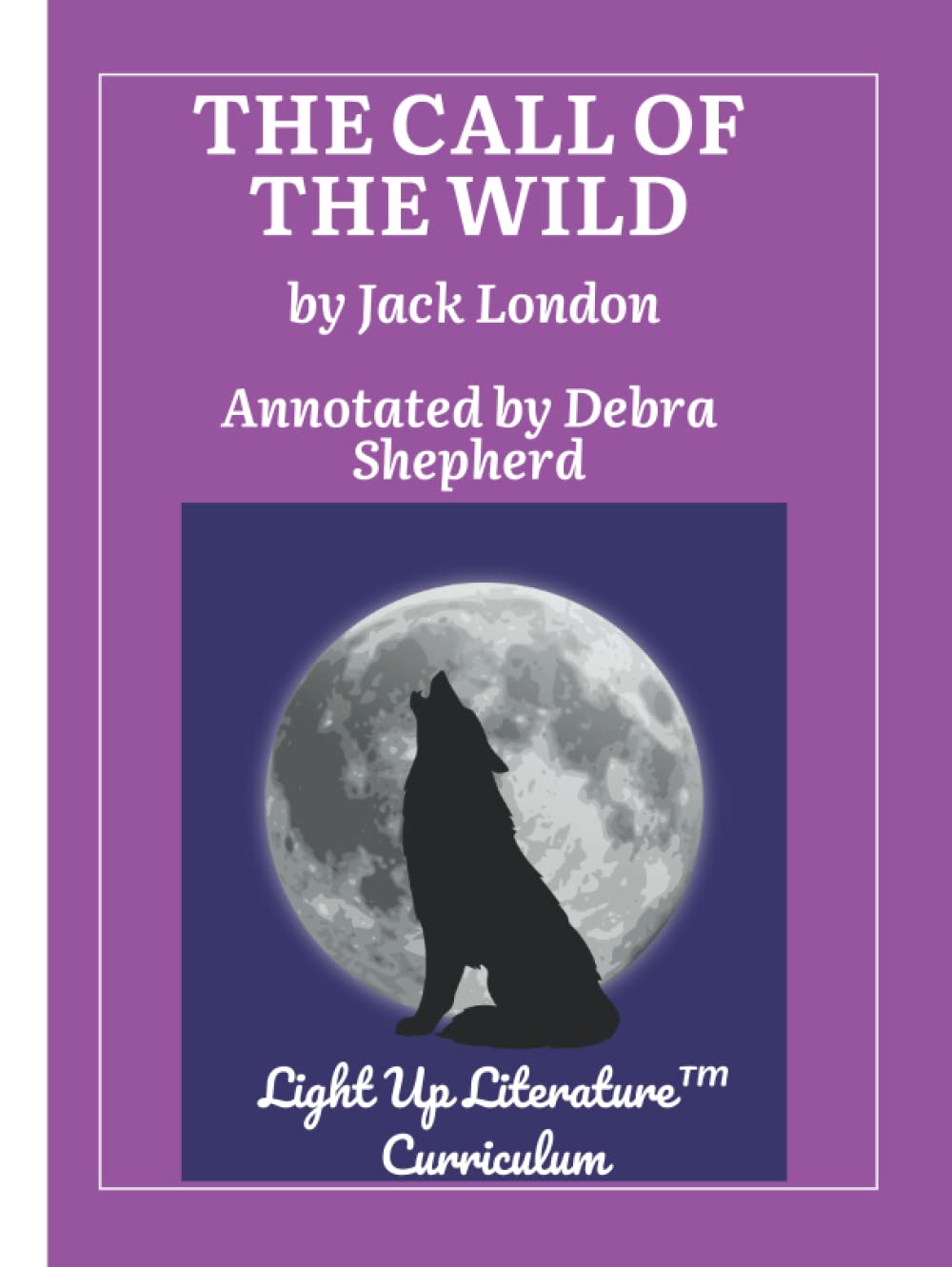 The Call of the Wild Annotated with a Glossary, Historical Information ...