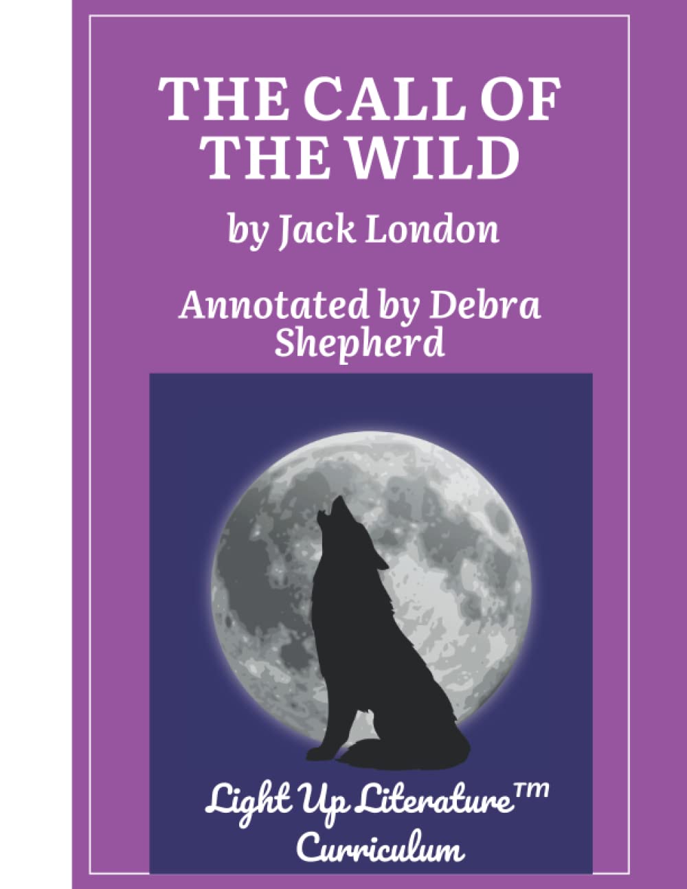The Call of the Wild Annotated with a Glossary, Historical Information ...