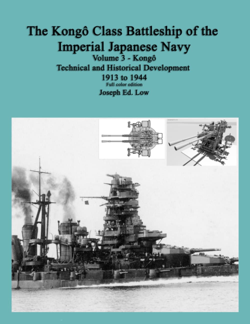The Kongô Class Battleship of the Imperial Japanese Navy: Volume 3 ...