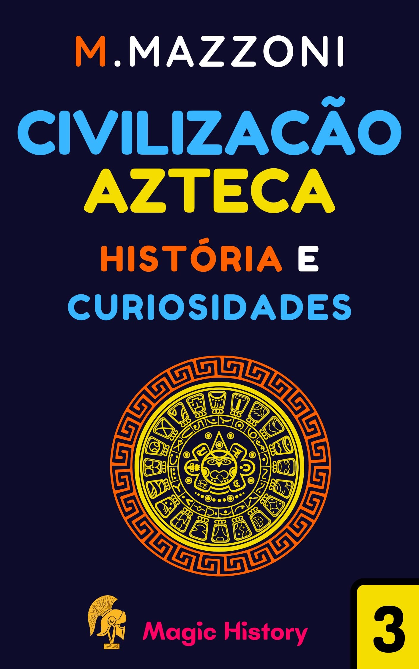 Civilizaçao Azteca: História E Curiosidades (Coleção Civilizações ...