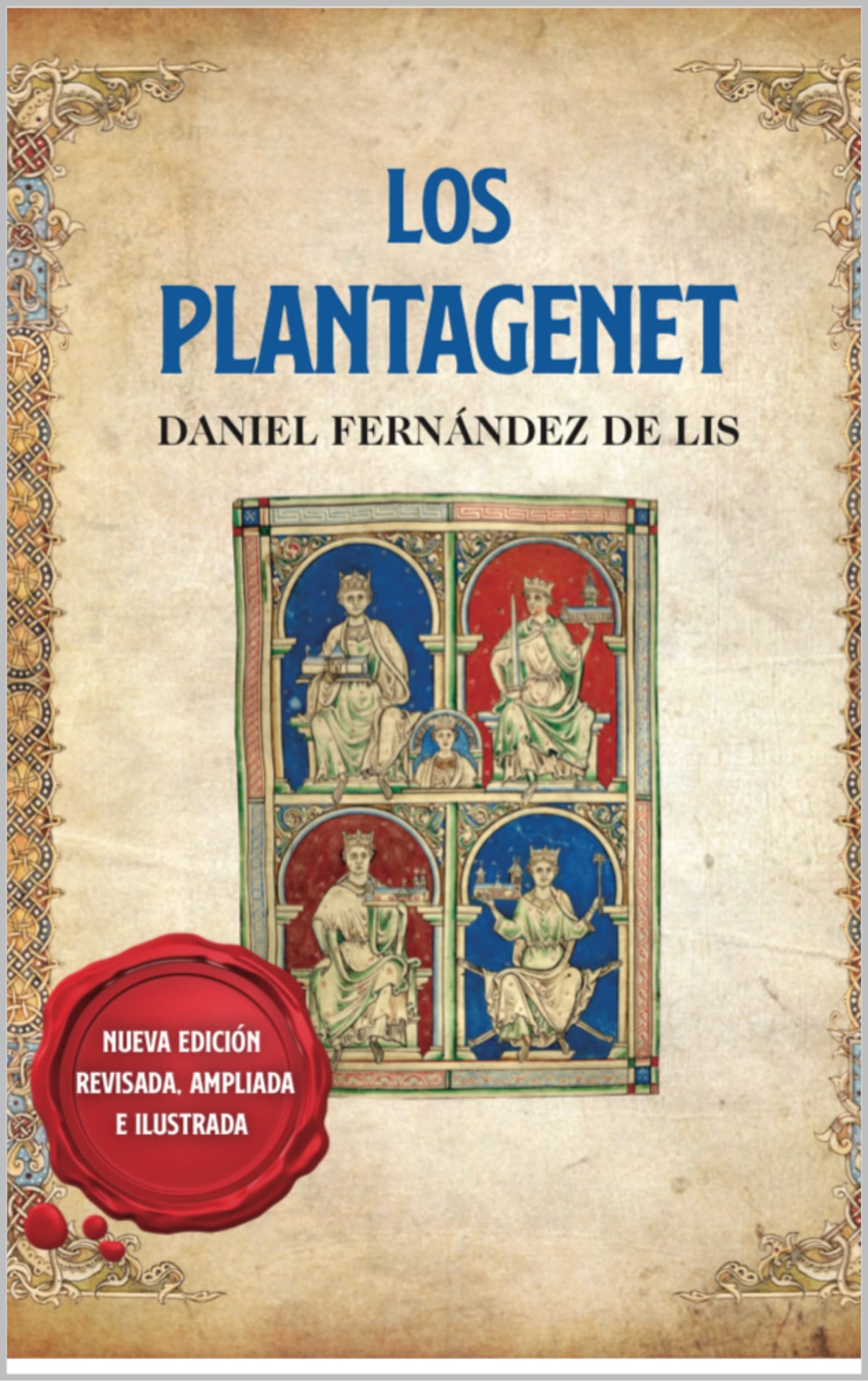Los Plantagenet: Nueva edición revisada, ampliada e ilustrada by Daniel Fernández de Lis | Goodreads