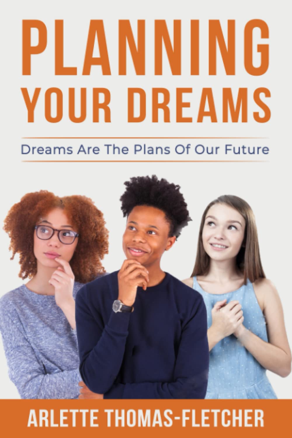 Planning Your Dreams: Dreams Are The Plans Of Our Future by Arlette ...