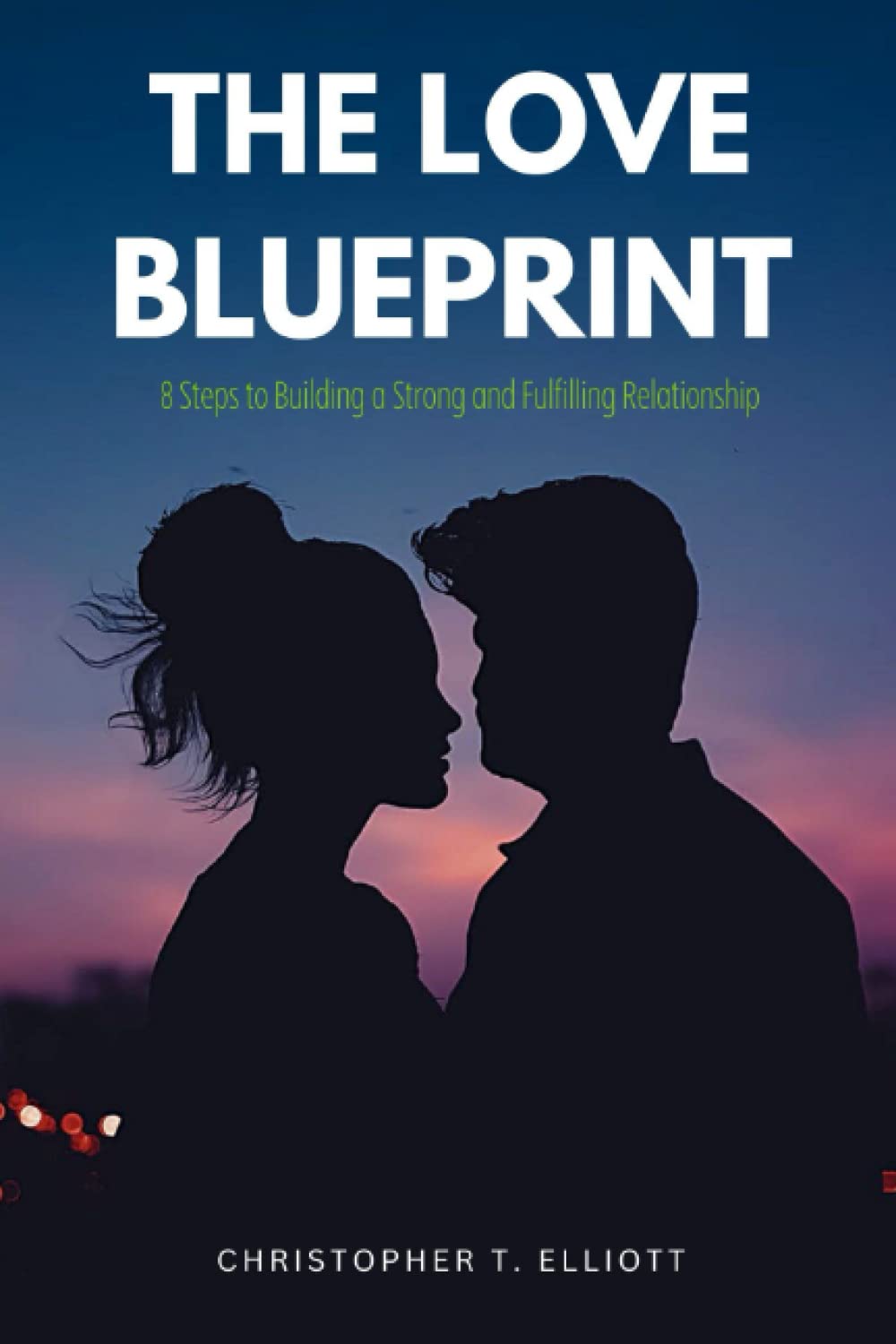 The Love Blueprint: 8 Steps to Building a Strong and Fulfilling ...