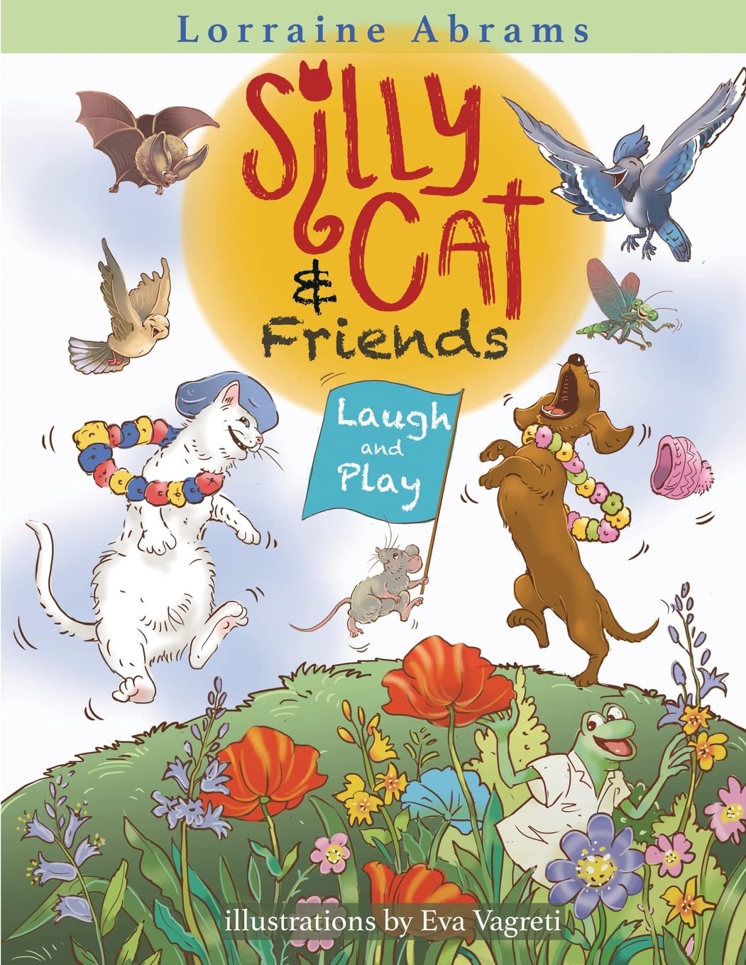 Silly Cat and Friends Laugh and Play by Lorraine Abrams | Goodreads